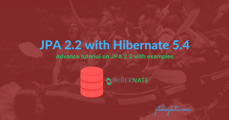 Advanced JPA Tutorial with Hibernate - Zero to Hero in JPA | Jstobigdata